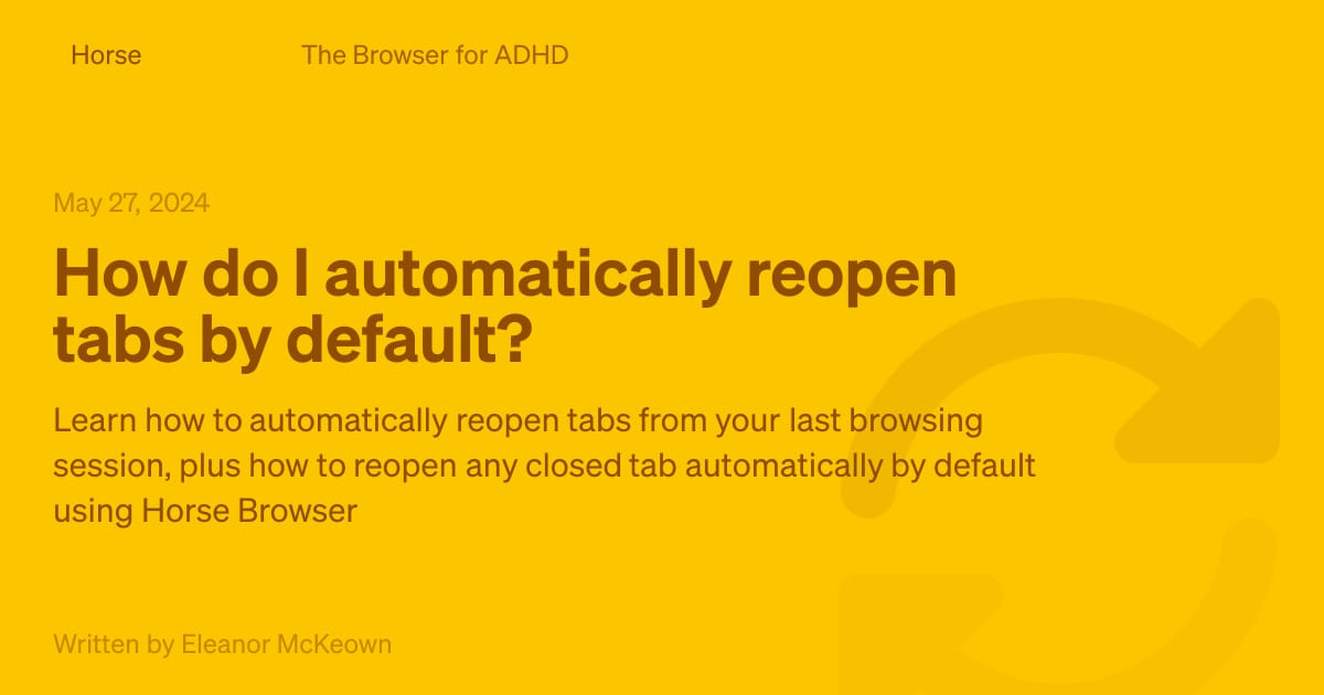 How do I automatically reopen tabs by default? - Horse Browser